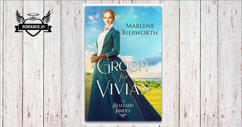 A Groom for Vivian : The Blizzard Brides Series Book 18 by Marlene Bierworth