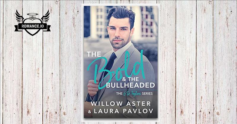 The Bold and the Bullheaded by Willow Aster, Laura Pavlov