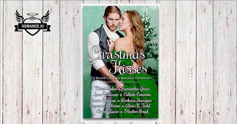 Christmas Kisses: A Regency Holiday Romance Anthology by Cheryl Bolen, Samantha Grace, Lana ...