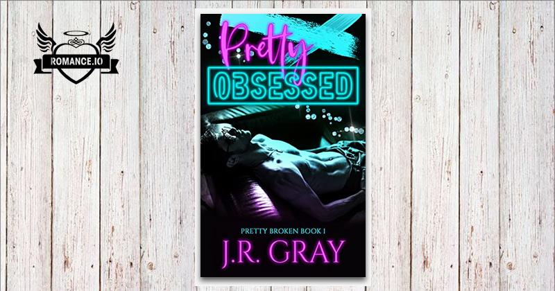 Pretty Obsessed by J.R. Gray