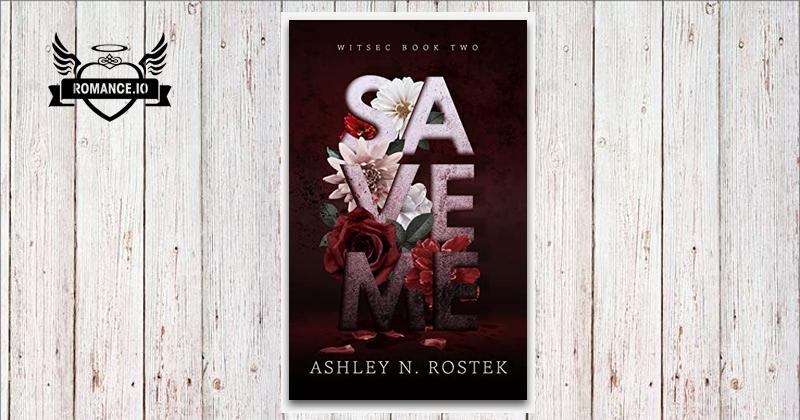 Save Me by Ashley N. Rostek