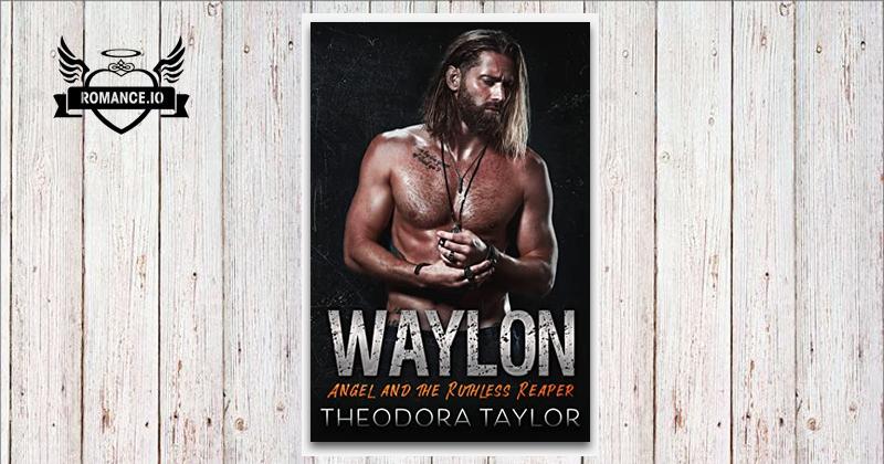 WAYLON: Angel and the Ruthless Reaper: Book 1 by Theodora Taylor