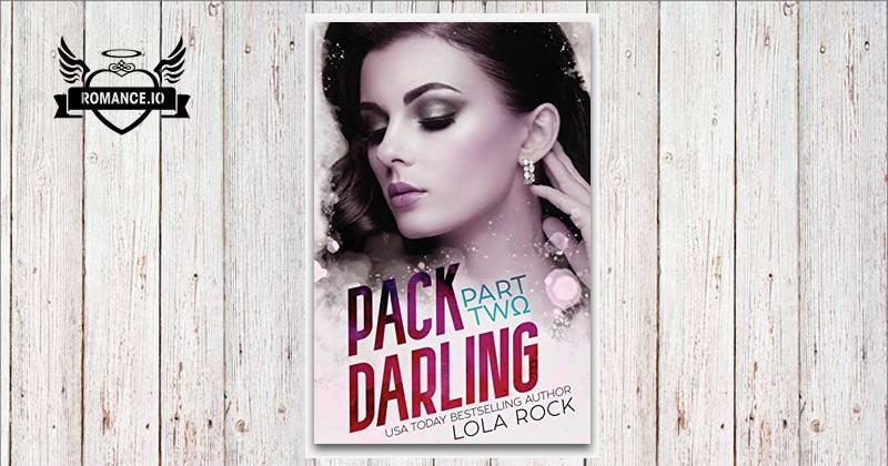 Pack Darling: Part Two by Lola Rock