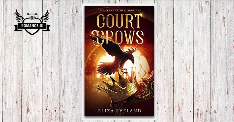 A Court of Crows by Eliza Eveland