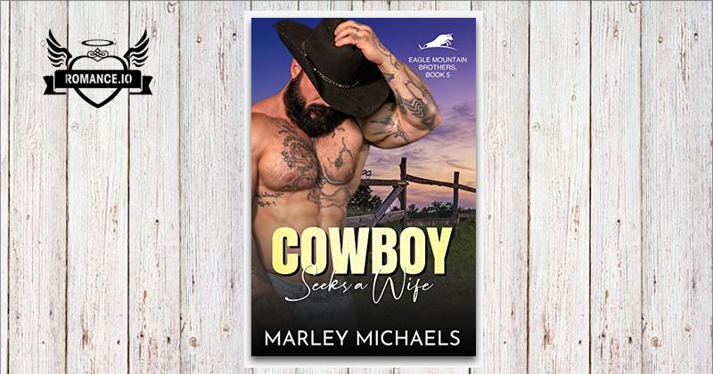 Cowboy Seeks a Wife by Marley Michaels