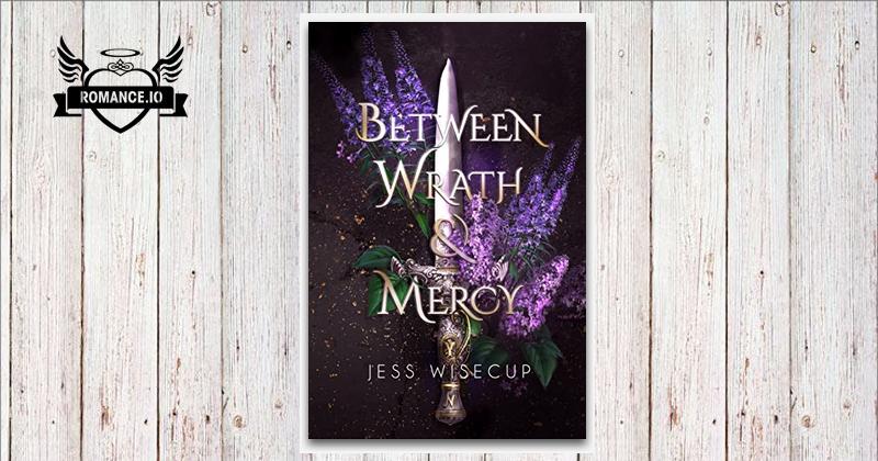 Between Wrath and Mercy by Jess Wisecup