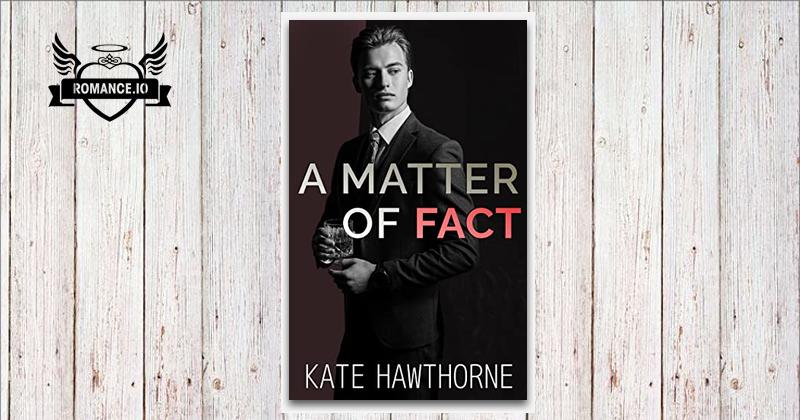 A Matter of Fact by Kate Hawthorne