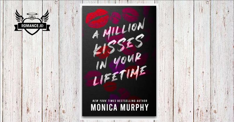 A Million Kisses in Your Lifetime by Monica Murphy