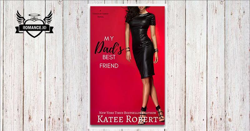 My Dad's Best Friend by Katee Robert