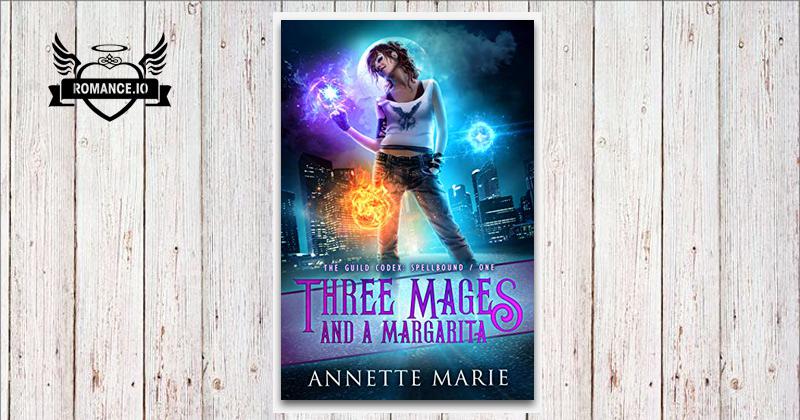 Three Mages and a Margarita by Annette Marie