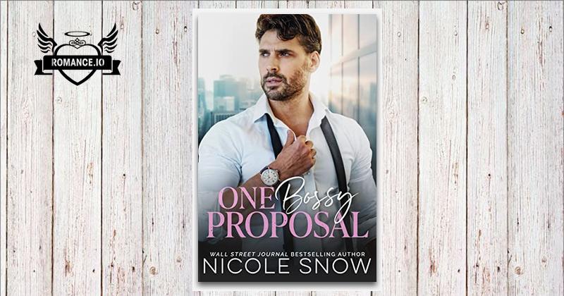 One Bossy Proposal by Nicole Snow
