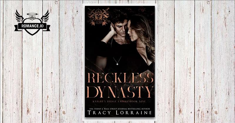 Reckless Dynasty by Tracy Lorraine