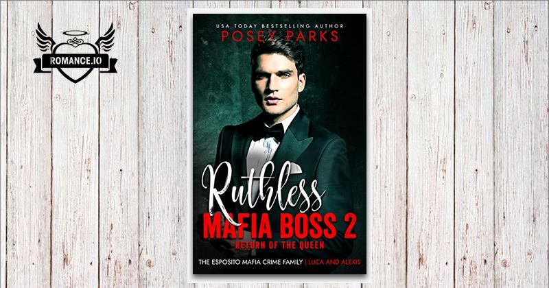 Ruthless Mafia Boss 2: Luca and Alexis: Return of the queen (Ruthless Mafia Bosses) by Posey Parks