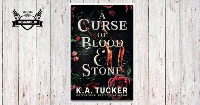 A Curse of Blood & Stone by K.A. Tucker