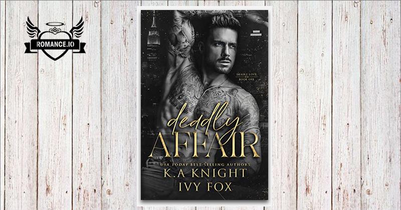 Deadly Affair by K.A. Knight, Ivy Fox