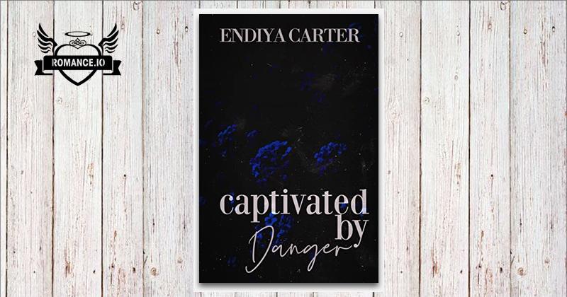 Captivated by Danger by Endiya Carter