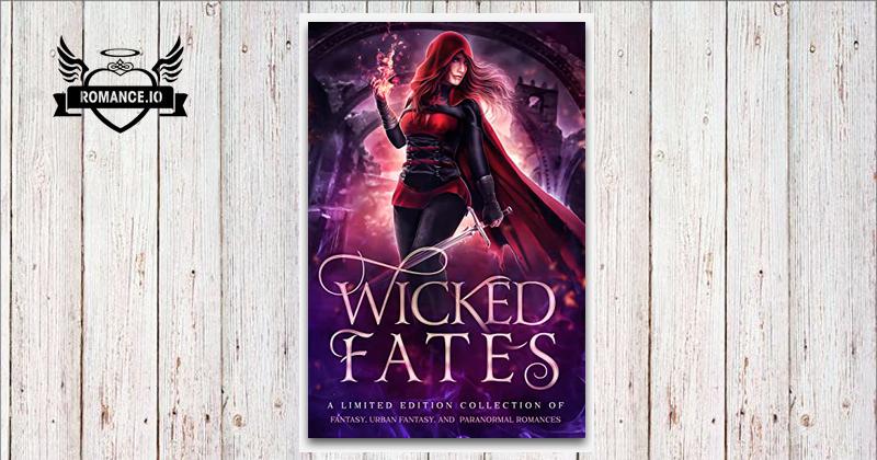 Wicked Fates: A Limited Edition Collection of Fantasy, Urban Fantasy ...
