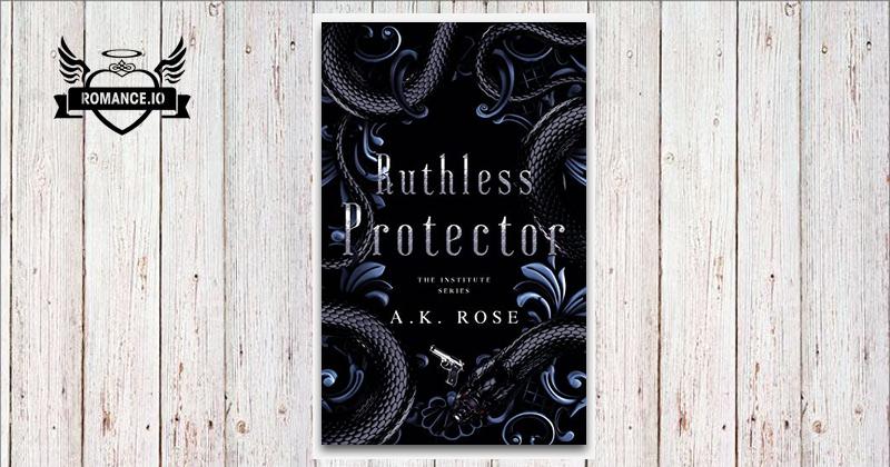Ruthless Protector by A.K. Rose, Atlas Rose