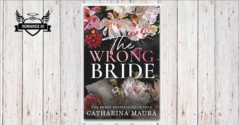 The Wrong Bride by Catharina Maura