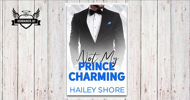 Not My Prince Charming by Hailey Shore