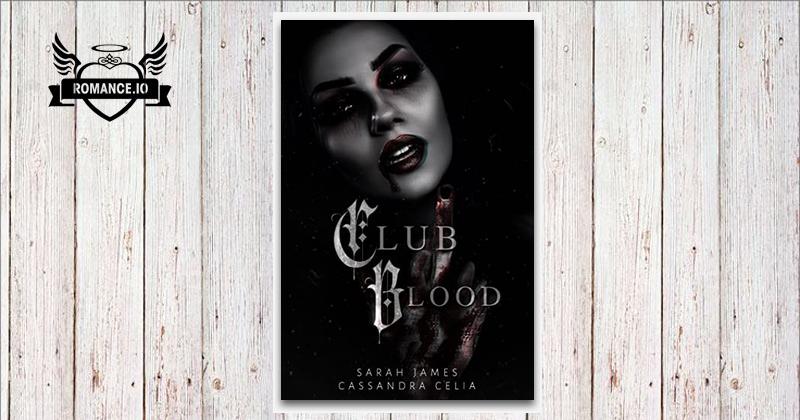 Club Blood by Cassandra Celia, Sarah James