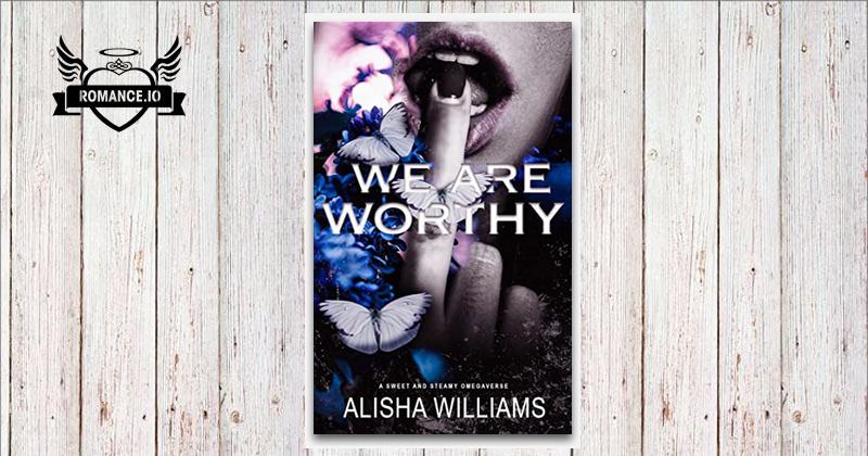 We Are Worthy by Alisha Williams