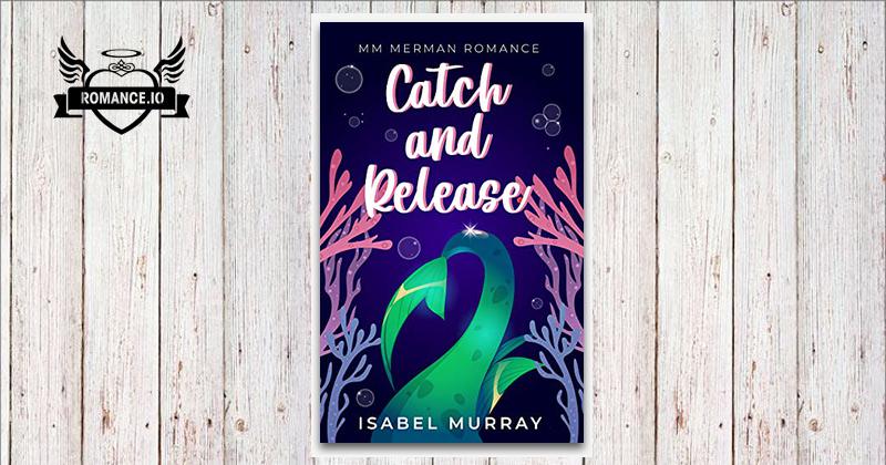 Catch and Release by Isabel Murray