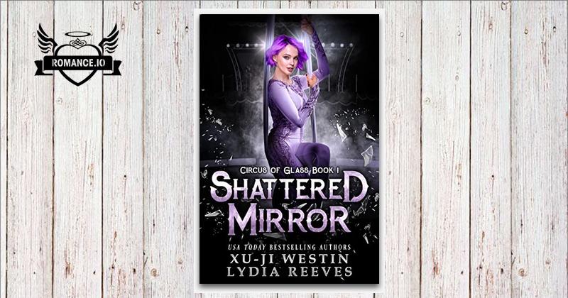 Shattered Mirror by Lydia Reeves, Xu-Ji Westin