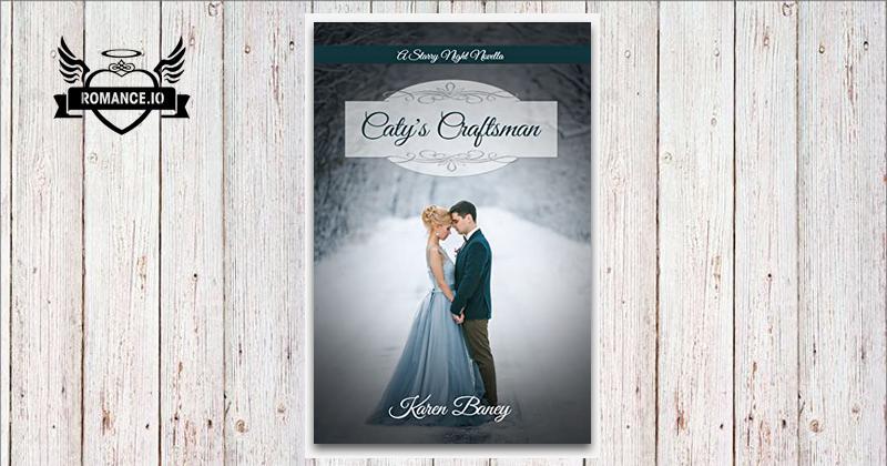 Caty's Craftsman (Starry Night Novella) by Karen Baney