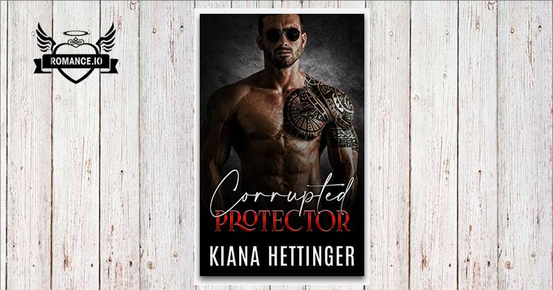 Corrupted Protector by Kiana Hettinger