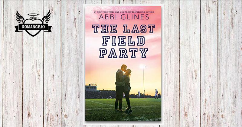 The Last Field Party by Abbi Glines
