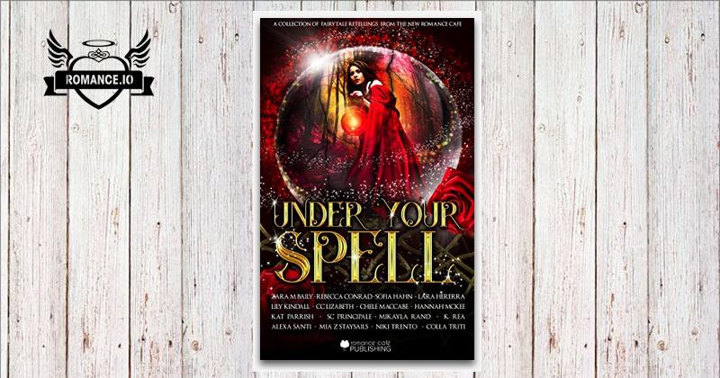 Under Your Spell: A Fairytale Retelling Anthology by Zara M. Baily ...