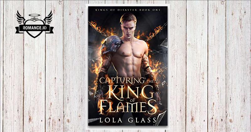 Capturing the King of Flames by Lola Glass
