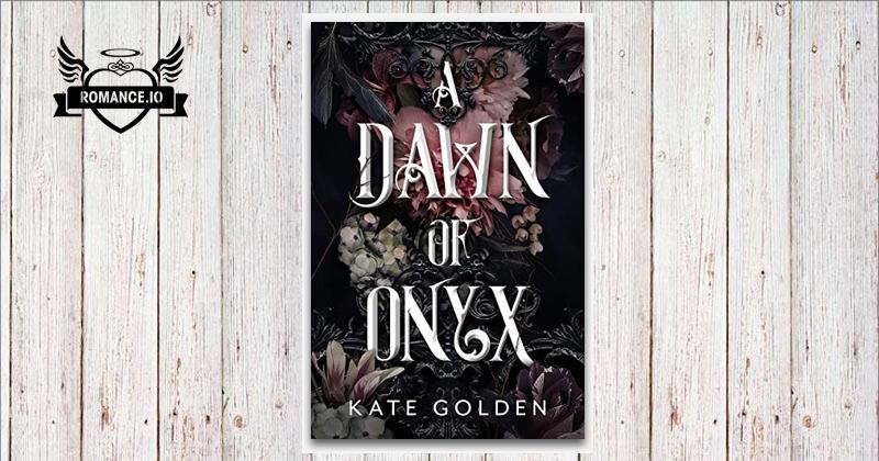 A Dawn of Onyx by Kate Golden