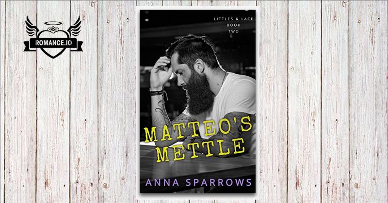 Matteo's Mettle by Anna Sparrows