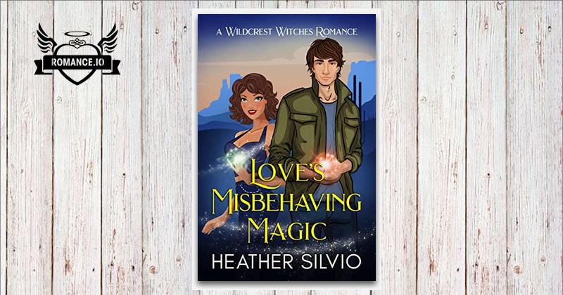 Love's Misbehaving Magic by Heather Silvio