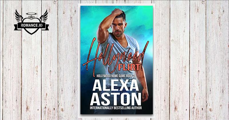 Hollywood Flirt by Alexa Aston, Scott Moreland