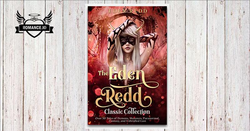 The Eden Redd Classic Collection: Over 50 Tales of Demons, Monsters ...