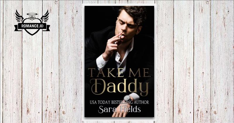 Take Me Daddy By Sara Fields