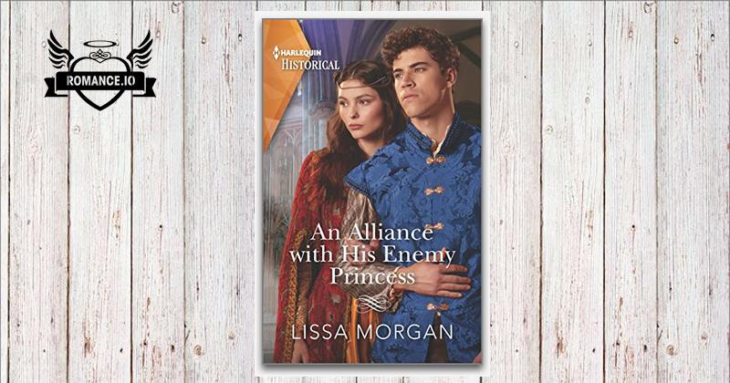An Alliance with His Enemy Princess by Lissa Morgan