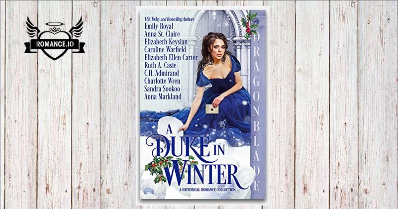 A Duke in Winter: A Historical Romance Collection by Emily Royal, Anna ...
