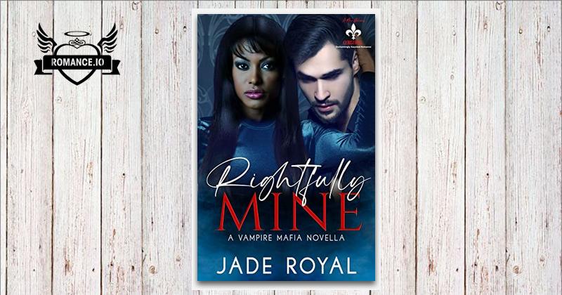 Rightfully Mine by Jade Royal