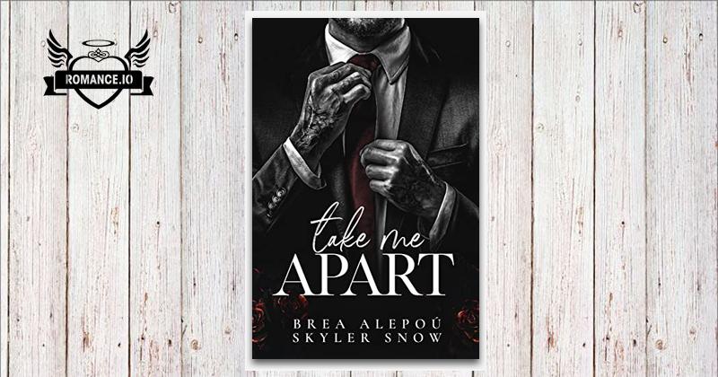 Take Me Apart by Brea Alepoú, Skyler Snow