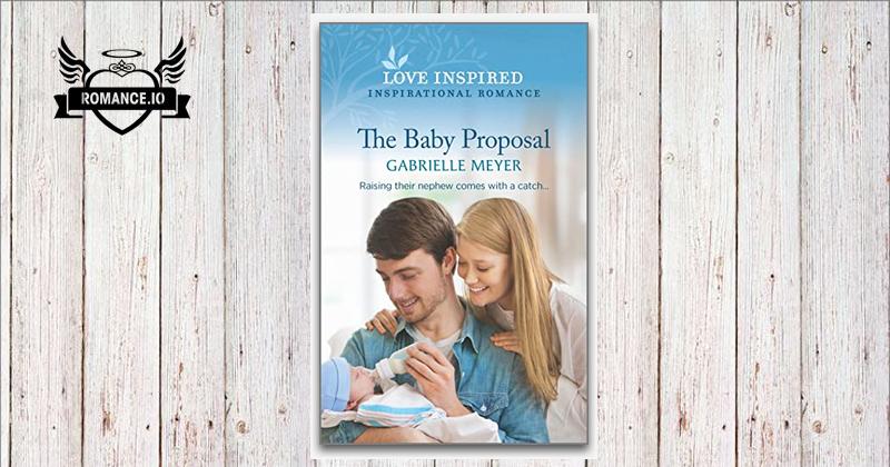 The Baby Proposal by Gabrielle Meyer