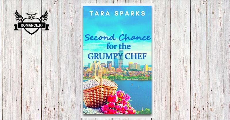 Second Chance for the Grumpy Chef: A sweet secret baby romance by Tara Sparks