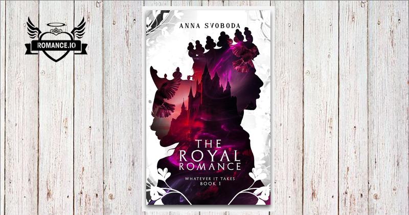 Whatever It Takes: The Royal Romance by Anna Svoboda