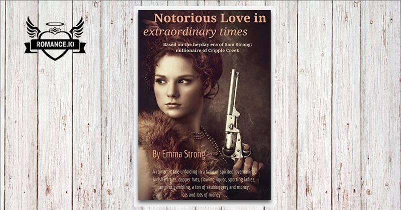 Notorious Love in Extraordinary Times by Emma Strong