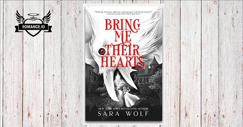 Bring Me Their Hearts by Sara Wolf