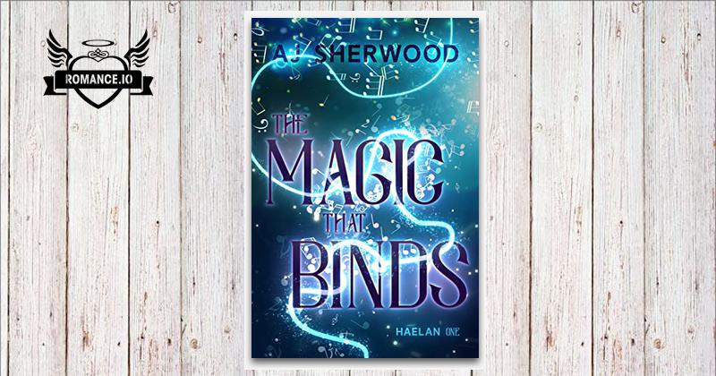 The Magic That Binds by A.J. Sherwood