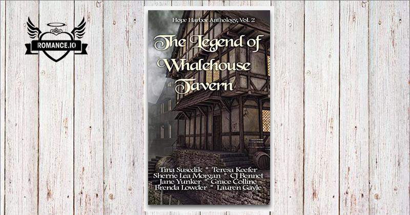 The Legend of Whalehouse Tavern: Hope Harbor Anthology, Vol. 2 by Tina ...